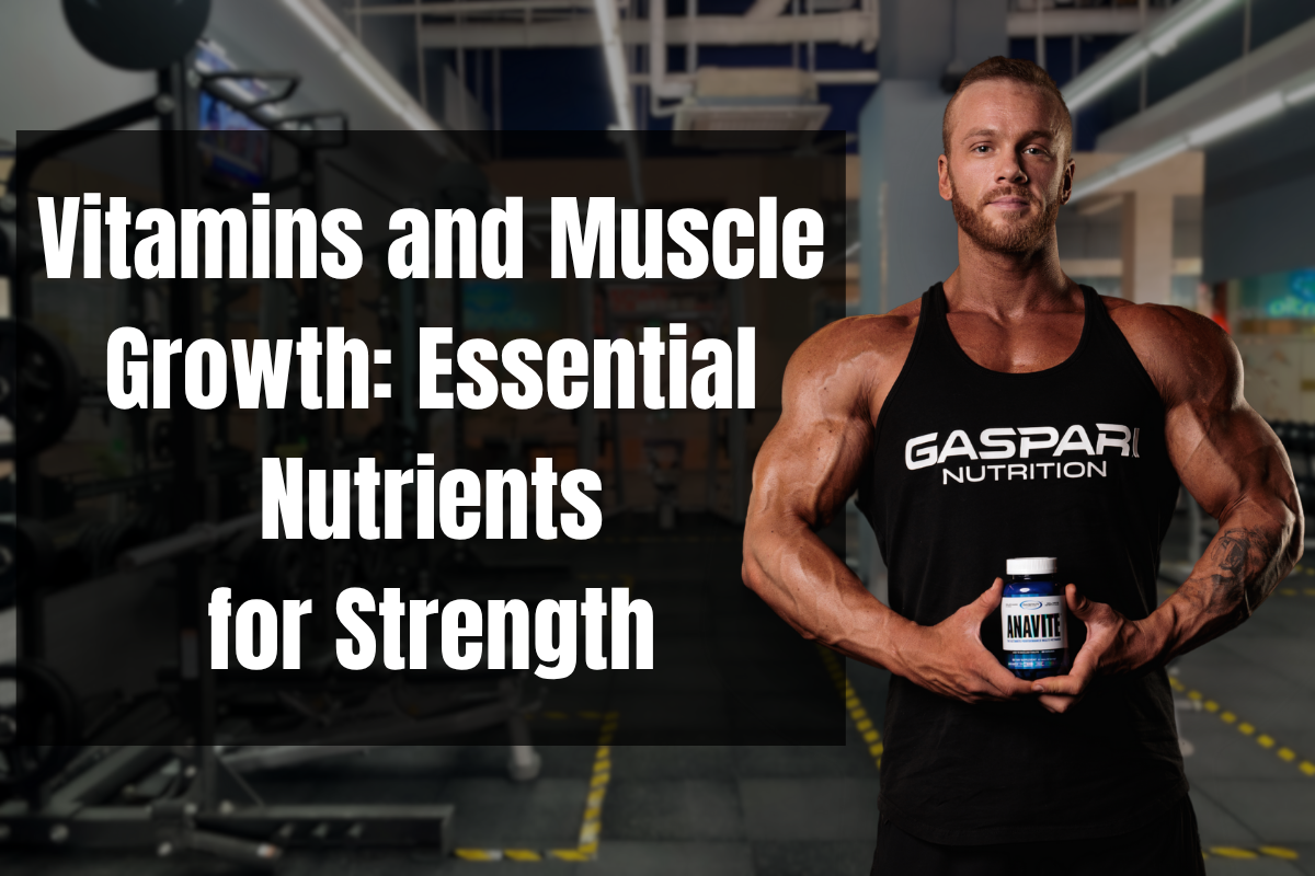 Vitamins and Muscle Growth: Essential Nutrients for Strength – Gaspari ...